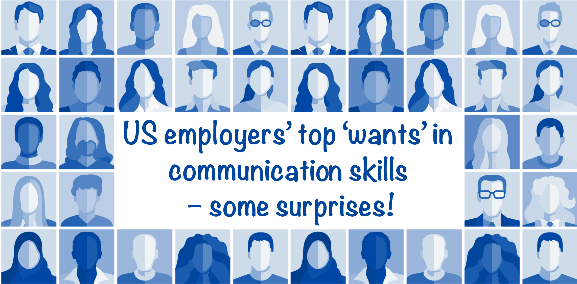US employers’ top ‘wants’ in communication skills – some surprises ...