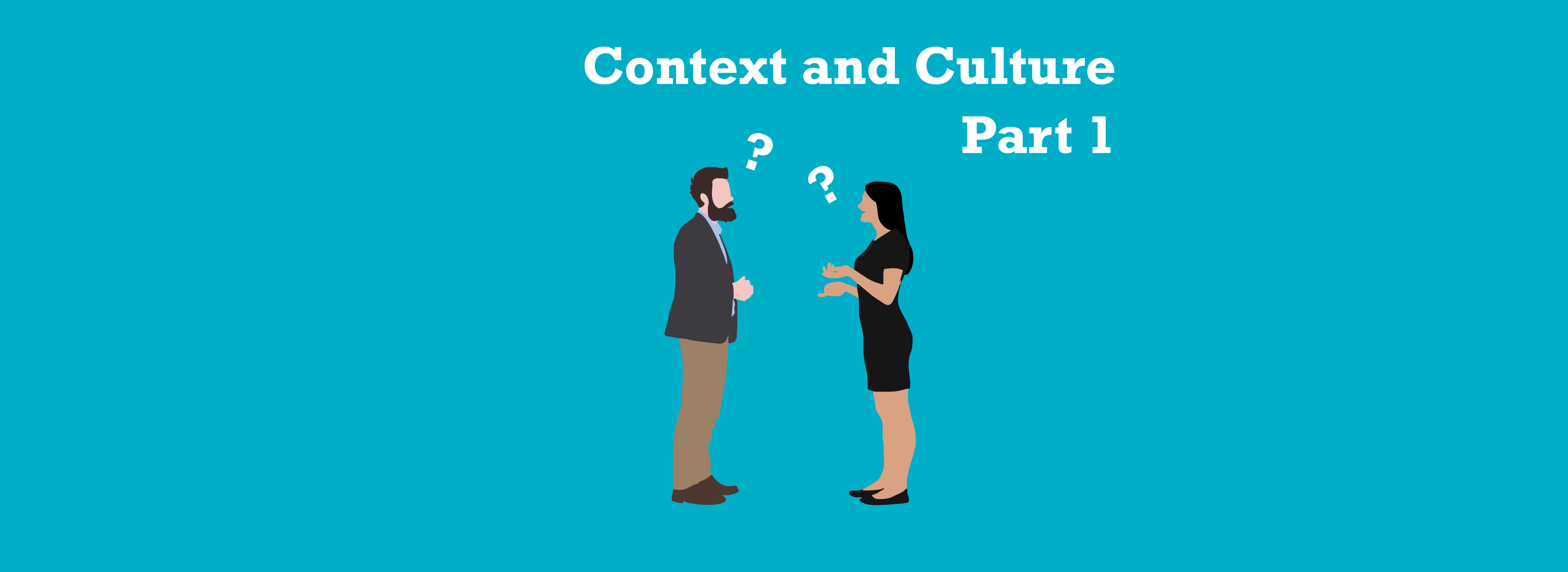 Context and Culture: How context affects the impact of culture, Part 1 ...